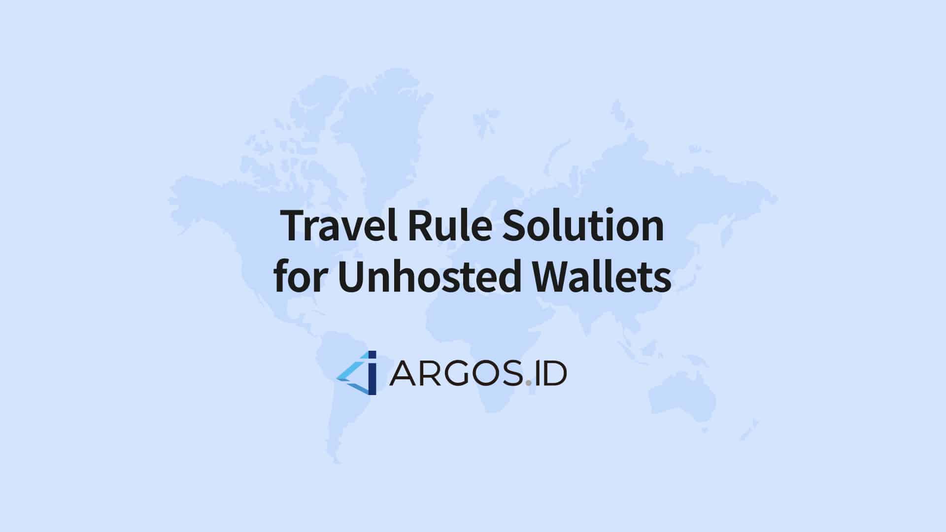 ARGOS ID presents the World’s First Travel Rule Solution for Unhosted Wallets - Blockspot.io